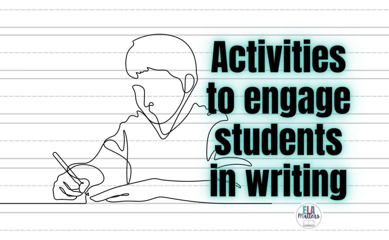 8 Activities to Engage Students in Writing