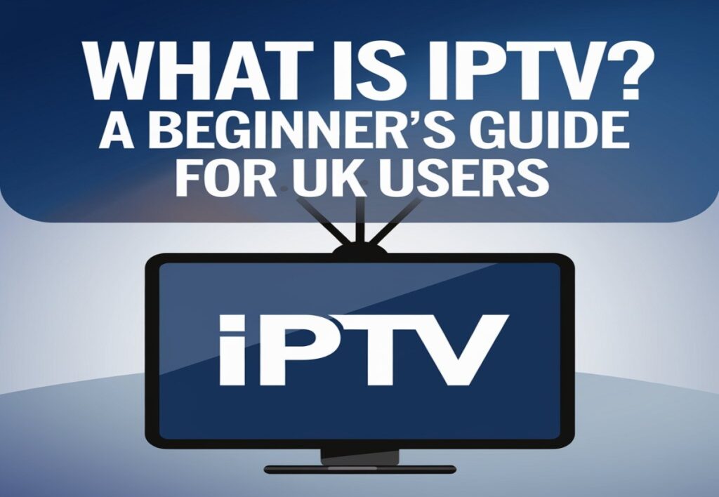 What is IPTV? A Beginner’s Guide for UK Users - ELAMatters