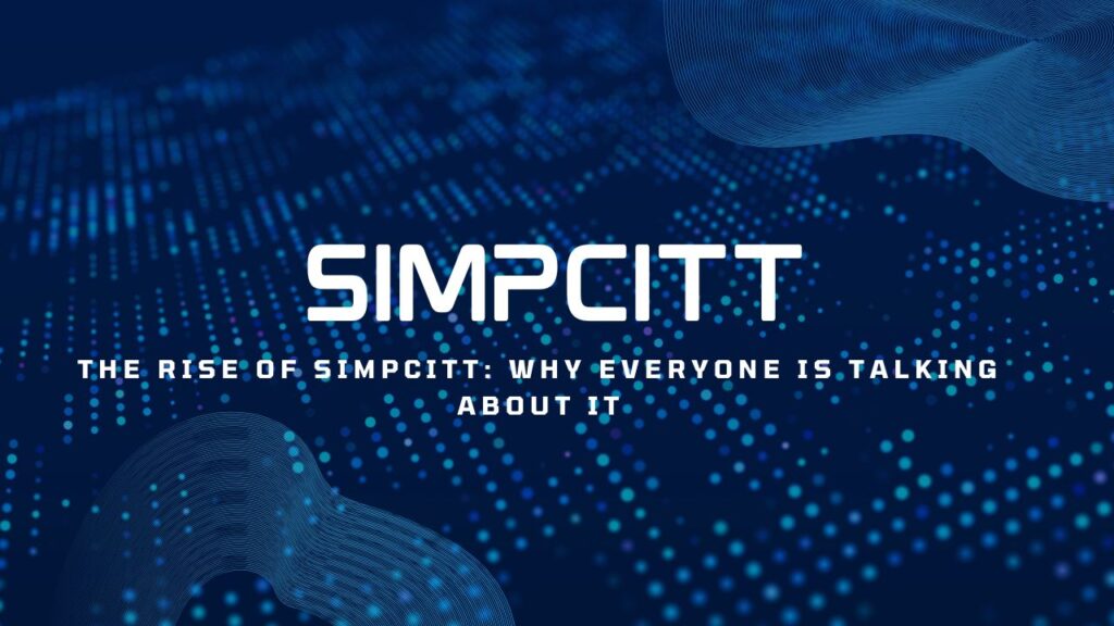 The Rise of Simpcitt: Why Everyone is Talking About It